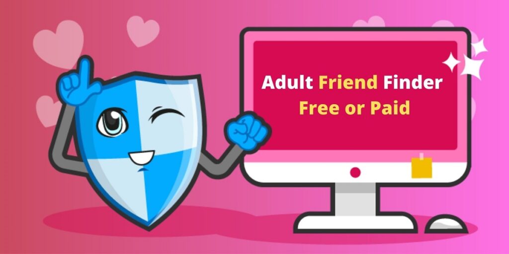 Adult Friend Finder Free Vs Paid Adult Friend Finder [Do You Really Need To Upgrade?]